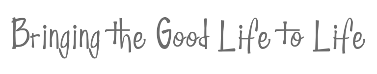 The Good Life - Bringing the Good Life to Life